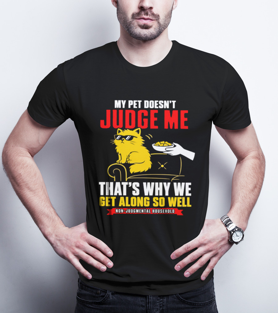 Non Judgmental Household Orange Cat My Pet Doesn't Judge Me That's Why We Get Along So Well T-Shirt