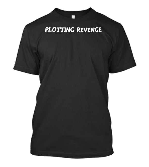 Plotting Revenge T-Shirt