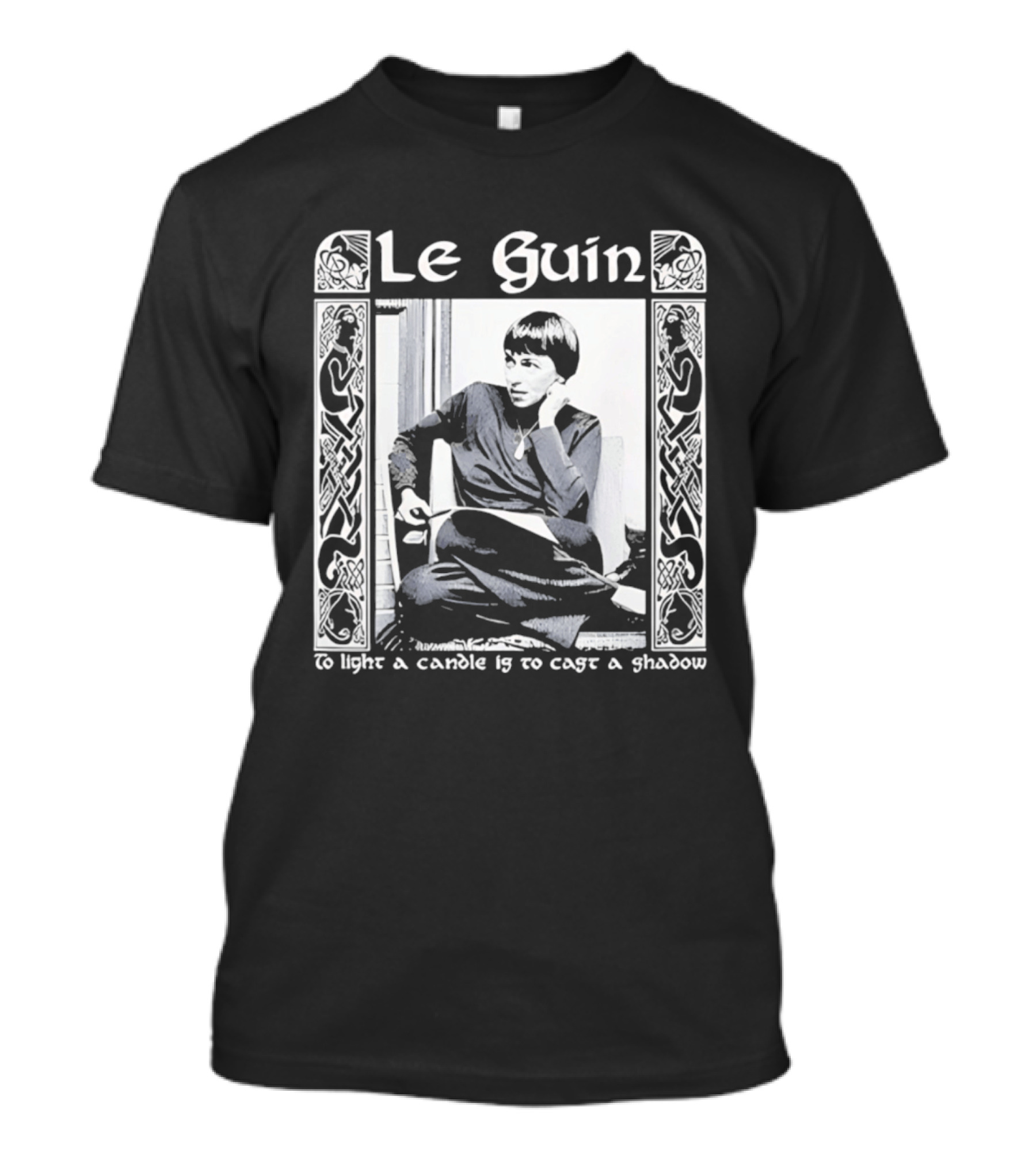 Le Guin To Light A Candle Is To Cast A Shadow T-Shirt