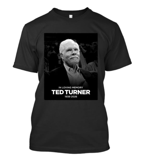 In Loving Memory Ted Turner 1938 2026 Memorial T-Shirt