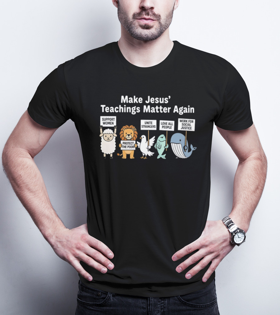 Make Jesus' Teachings Matter Again Sheep Lion Dove Fish Whale Signs T-Shirt