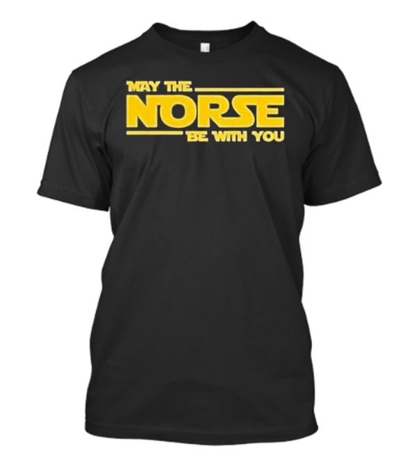May The Norse Be With You Viking Norse Mythology Fan T-Shirt