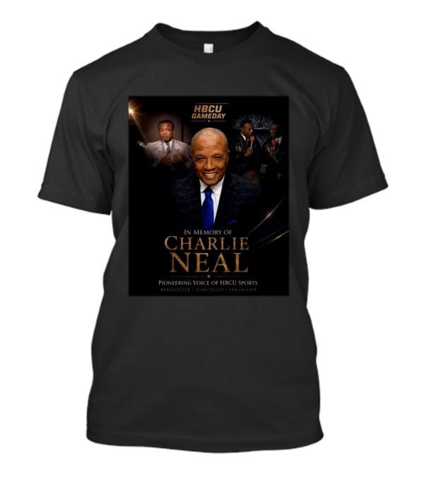 HBCU Gameday Pioneering Voice Of Charlie Neal Broadcaster Storyteller Trailblazer T-Shirt