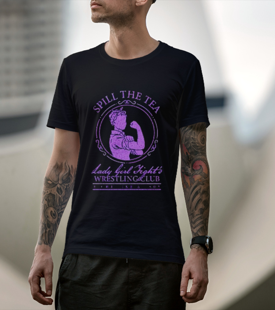 Spill The Tea Lady Girl Fight's Wrestling Club Since 1920 T-Shirt