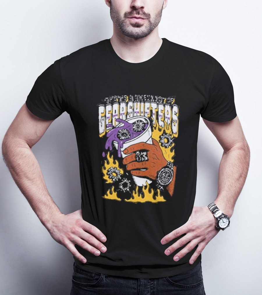 Thats A Awful Lot Of Cough Syrup Awful Lot Of Shifters T-Shirt