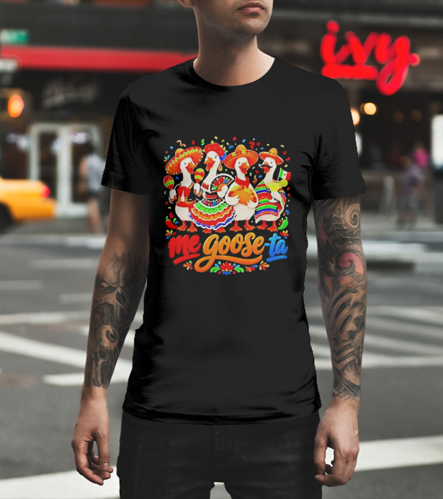 Me Goose Ta Cinco De Mayo Mexico Fiesta Geese T-Shirt