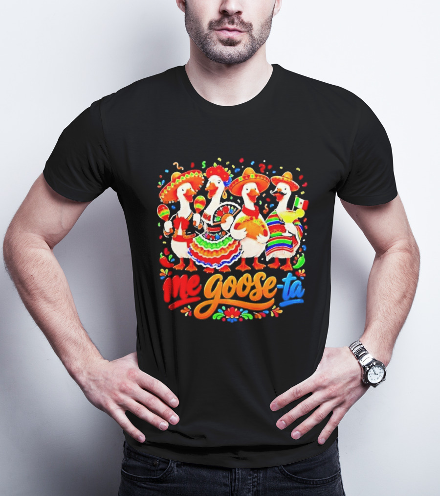Me Goose Ta Cinco De Mayo Mexico Fiesta Geese T-Shirt