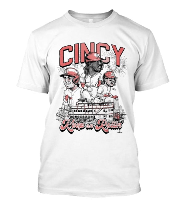 CINCY Keep On Rollin' Elly De La Cruz Eugenio Suárez Sal Stewart Cincinnati Reds T-Shirt