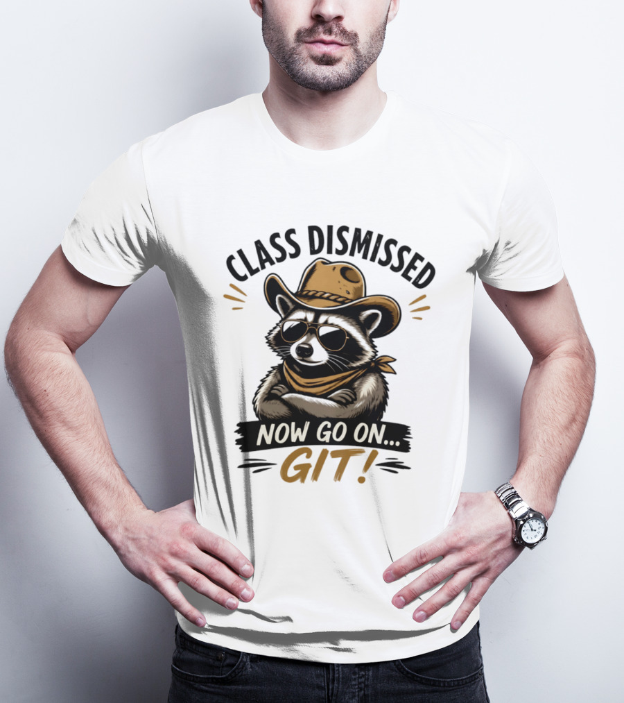 Class Dismissed Raccoon Cowboy Now Go On Git T-Shirt