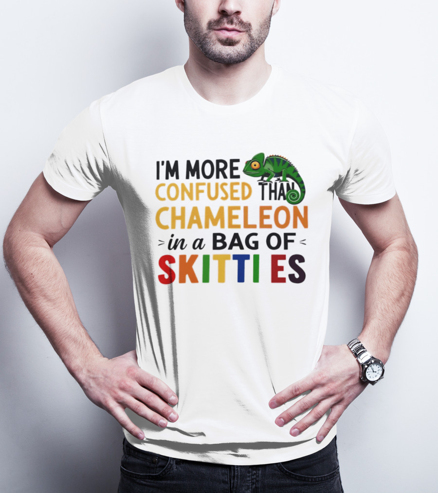 I'm More Confused Than Chameleon In A Bag Of Skittles Colorful Fun T-Shirt