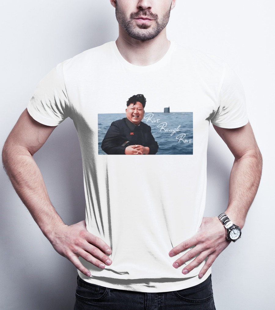 Kim Jong Un Rive Raugh Rove Ocean Laughter T-Shirt