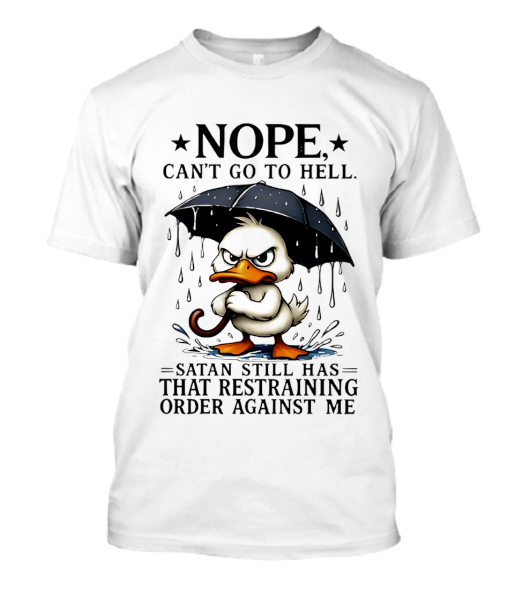 Nope Can't Go To Hell Angry Duck Satan Restraining Order T-Shirt
