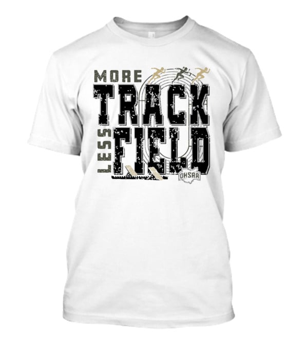 OHSAA More Track Less Field Runners On Track T-Shirt