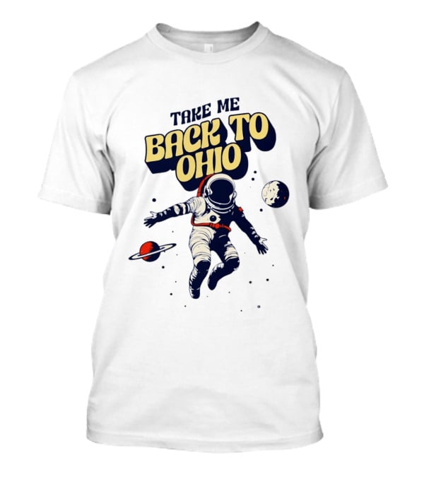 Take Me Back To Ohio Astronaut Galactic Journey T-Shirt