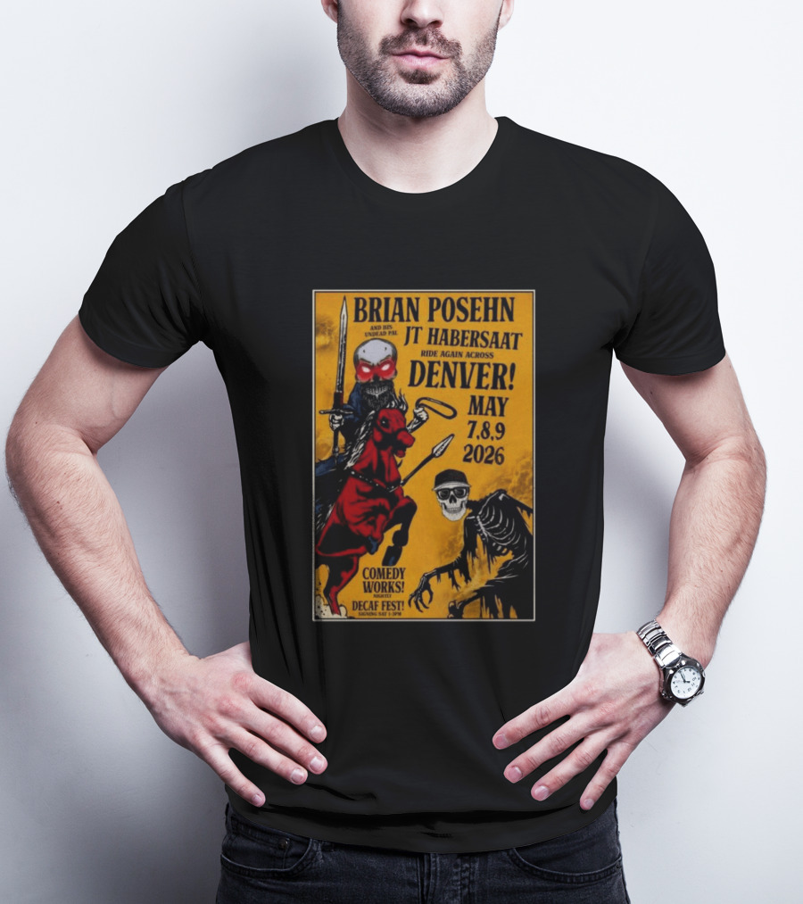 Brian Posehn JT Habersaat Ride Again Across Denver May 7 8 9 2026 Comedy Works Decaf Fest Saging Set 3 JP44 T-Shirt