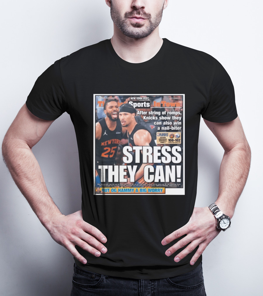 New York Post Sports Knicks Win Nail Biter Stress They Can Playoffs Victory T-Shirt