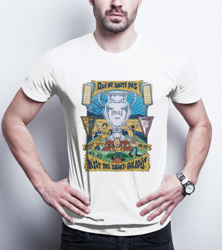 Qui Ne Saute Pas Final 2026 Union SG Vs RSC Anderlecht N'est Pas Saint Gillois Crok Cup 14/05 T-Shirt