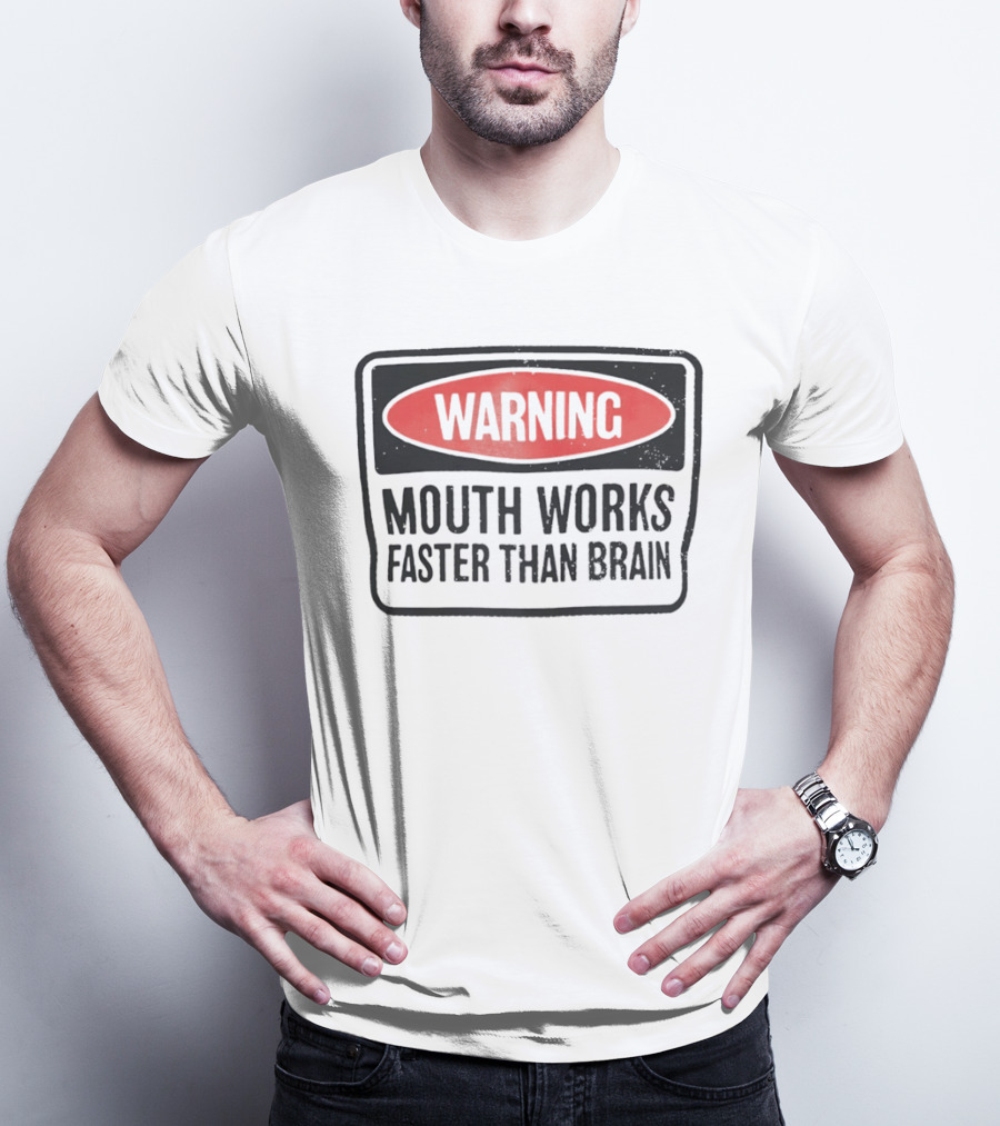 WARNING Mouth Works Faster Than Brain T-Shirt