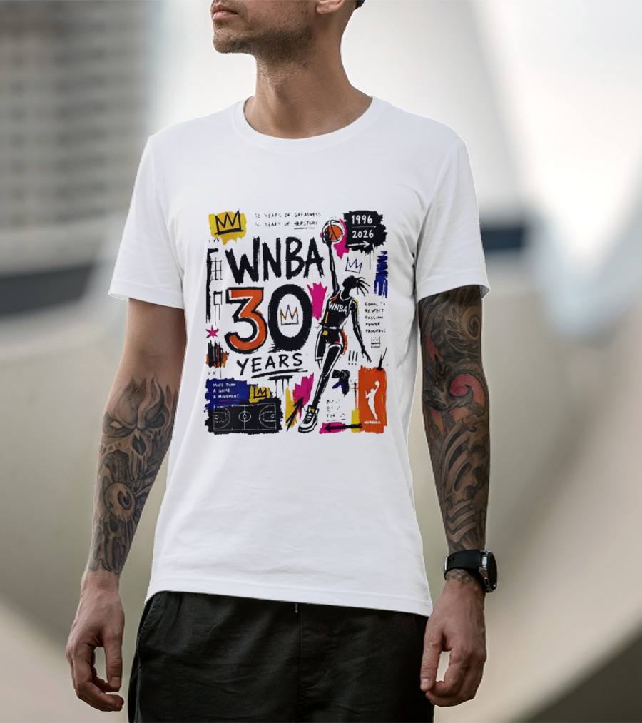 WNBA 30 Years Of Greatness More Than A Game A Movement 1996 2026 T-Shirt