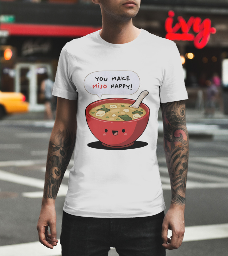 You Make Miso Happy Cute Bowl T-Shirt