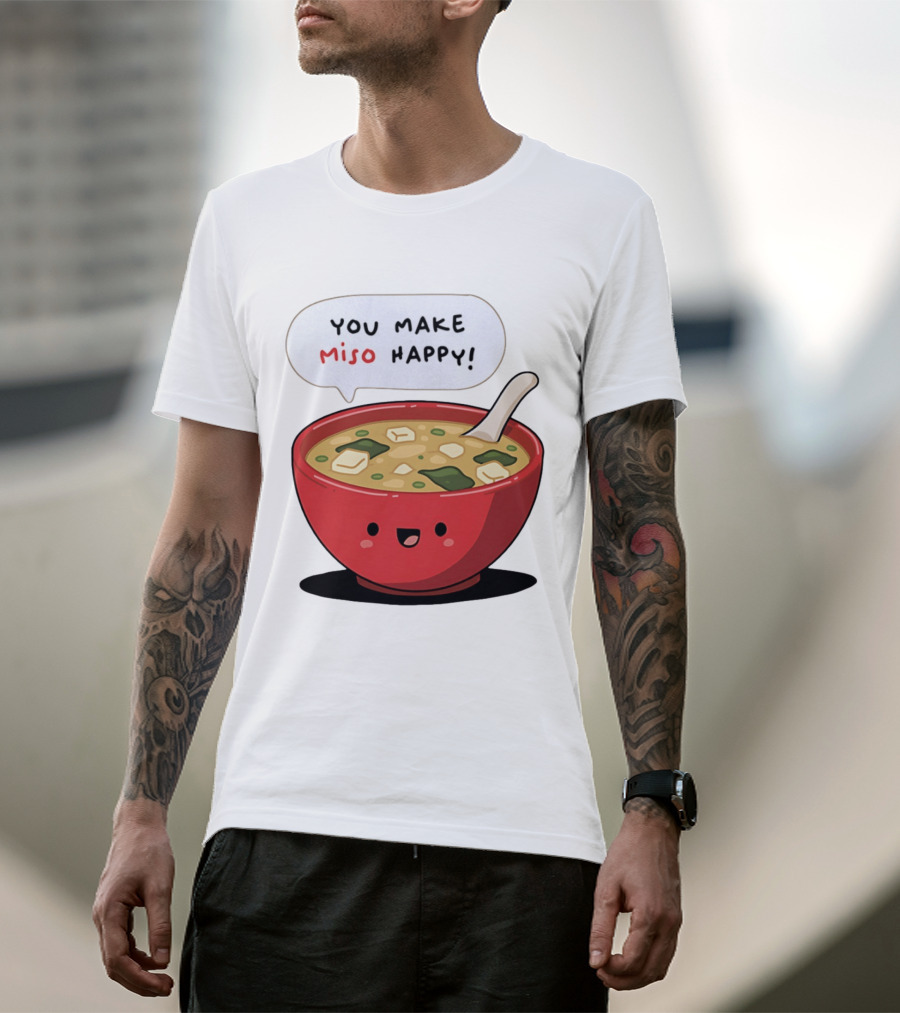 You Make Miso Happy Cute Bowl T-Shirt