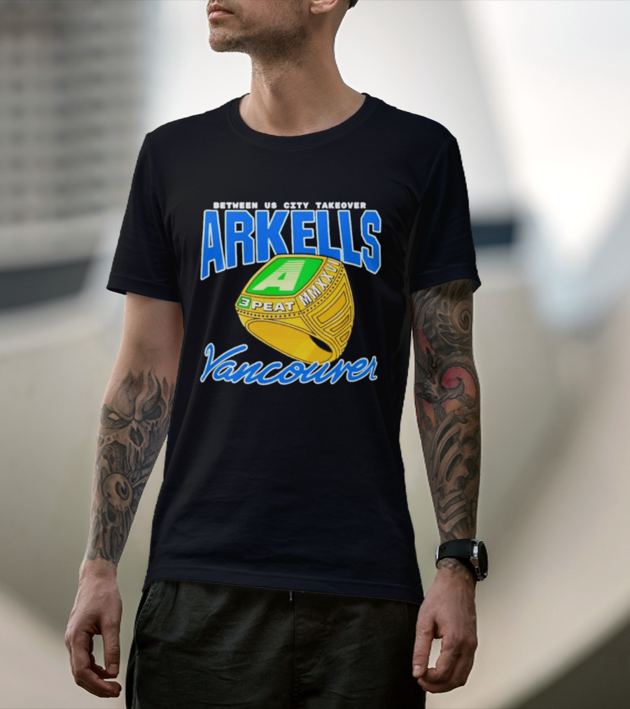 Arkells Vancouver Between Us City Takeover 3 Peat MMXXV Championship Ring T-Shirt