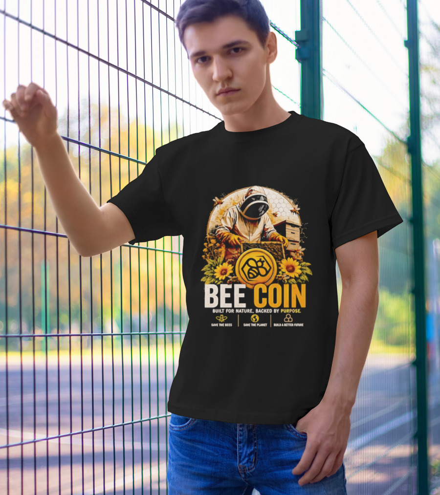 Bee Coin Built For Nature Backed By Purpose Save The Bees Save The Planet Sustainable System T-Shirt
