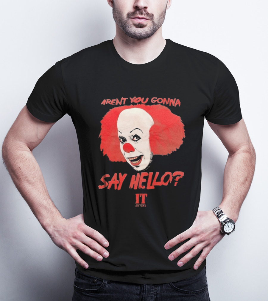 IT Movie Aren't You Gonna Say Hello Pennywise Clown T-Shirt