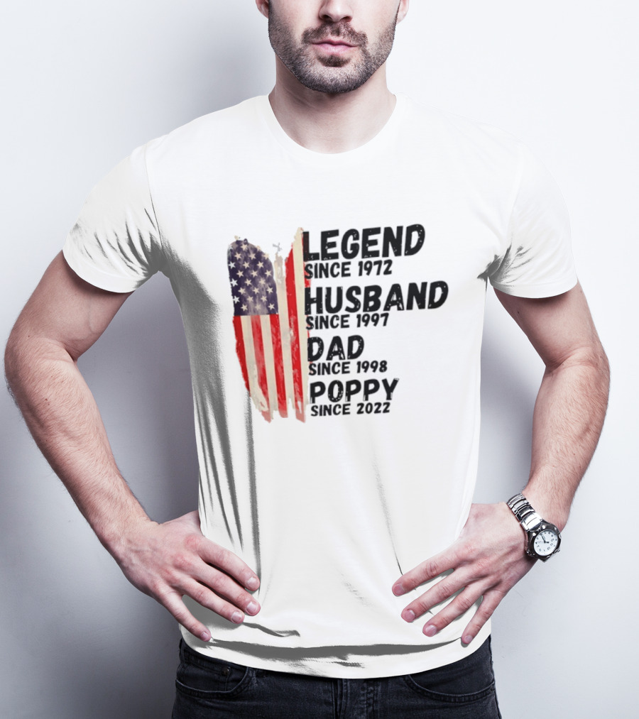 Legend Since 1972 Husband Since 1997 Dad Since 1998 Poppy Since 2022 American Flag Heritage T-Shirt