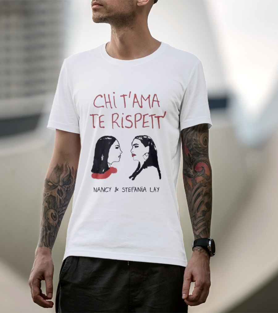 Chi T'Ama Te Rispetta Neapolitan Nancy & Stefania Lay T-Shirt