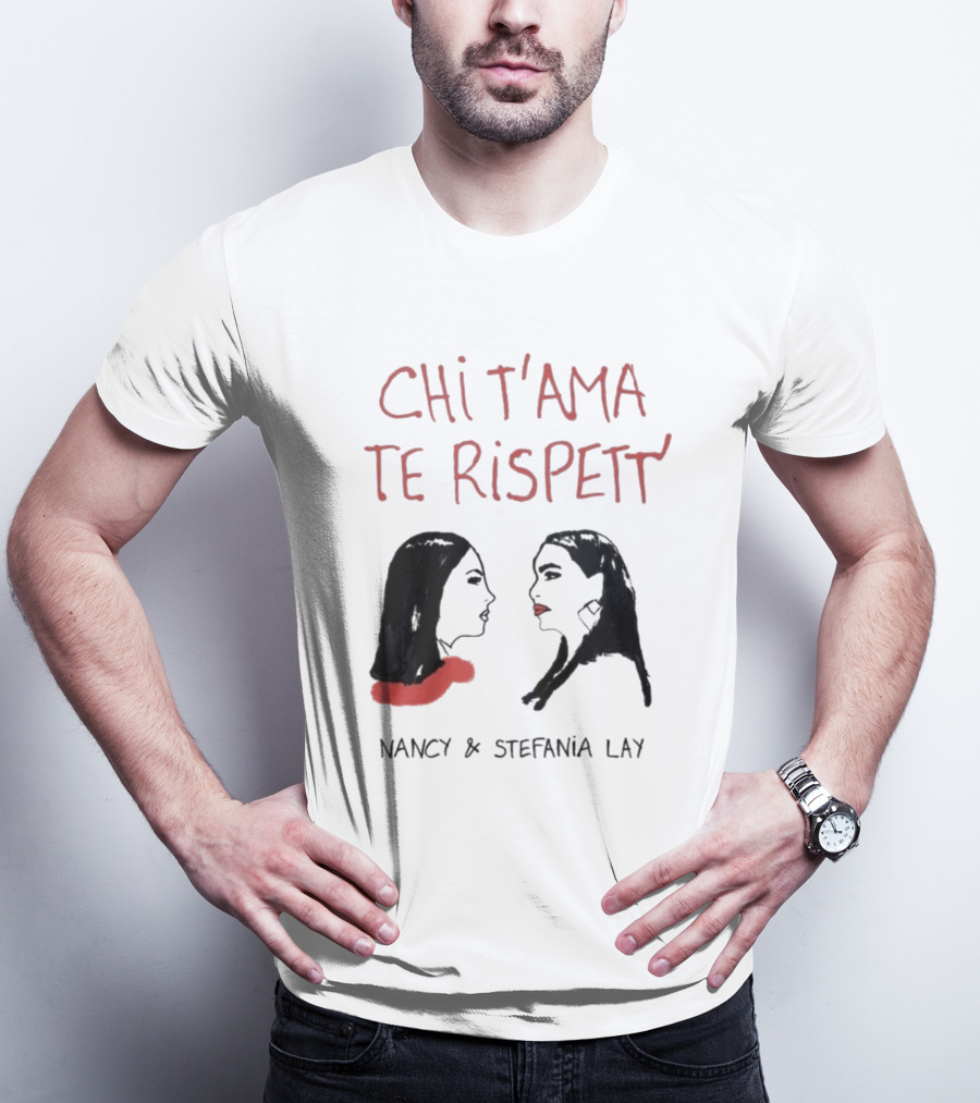 Chi T'Ama Te Rispetta Neapolitan Nancy & Stefania Lay T-Shirt