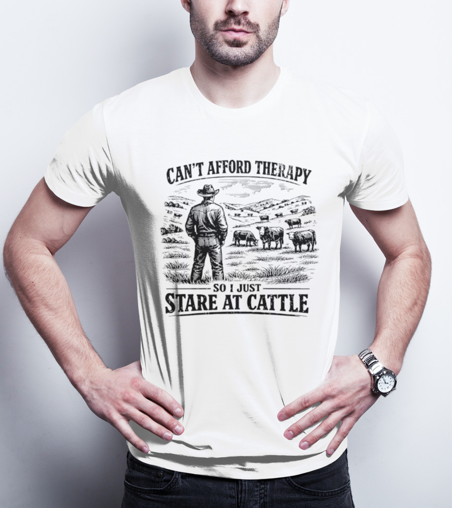 Can't Afford Therapy So I Just Stare At Cattle Cowboy Ranch Scene T-Shirt