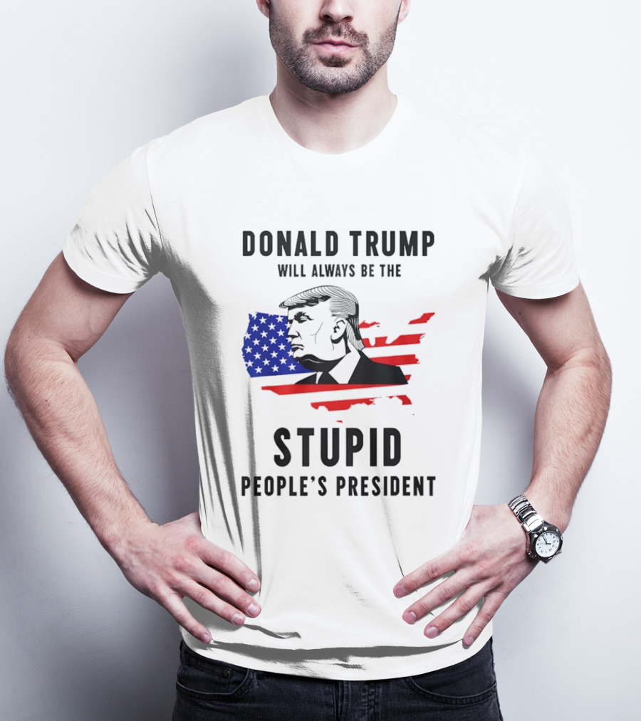 Donald Trump Will Always Be The Stupid People's President USA Map T-Shirt