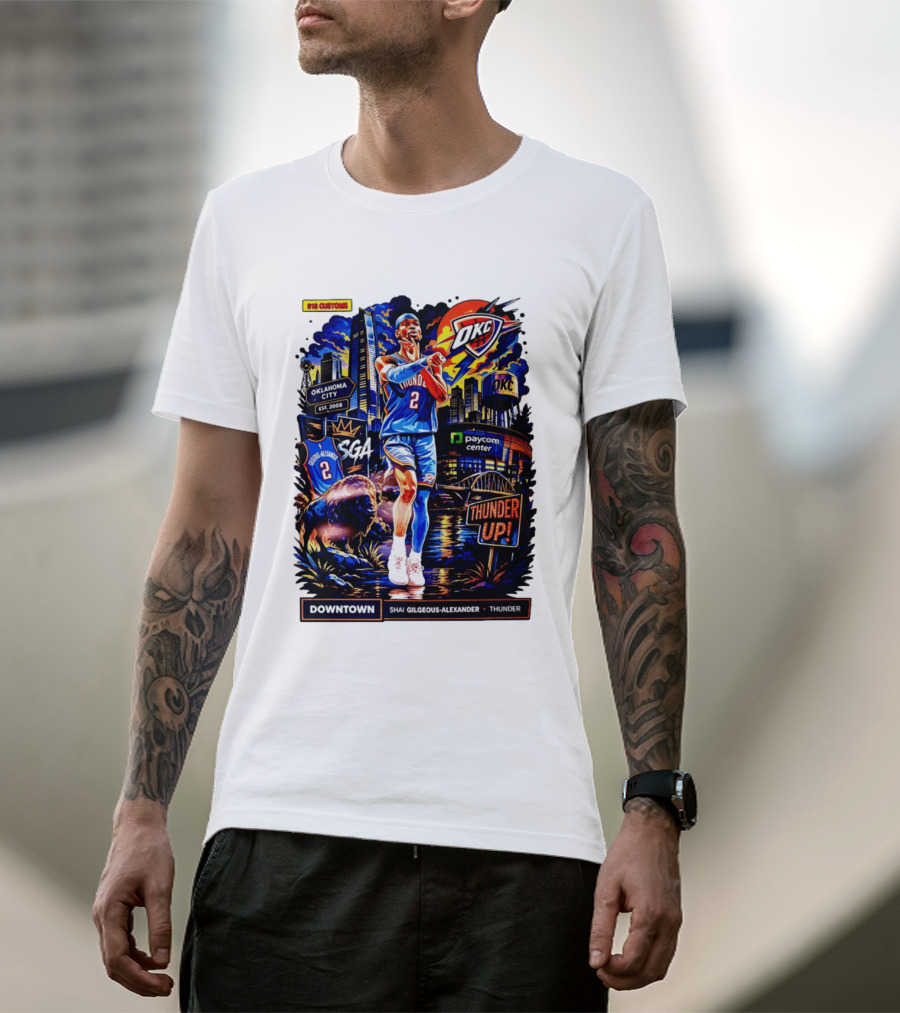 Shai Gilgeous Alexander OKC Thunder Up Downtown Oklahoma City Paycom Center T-Shirt