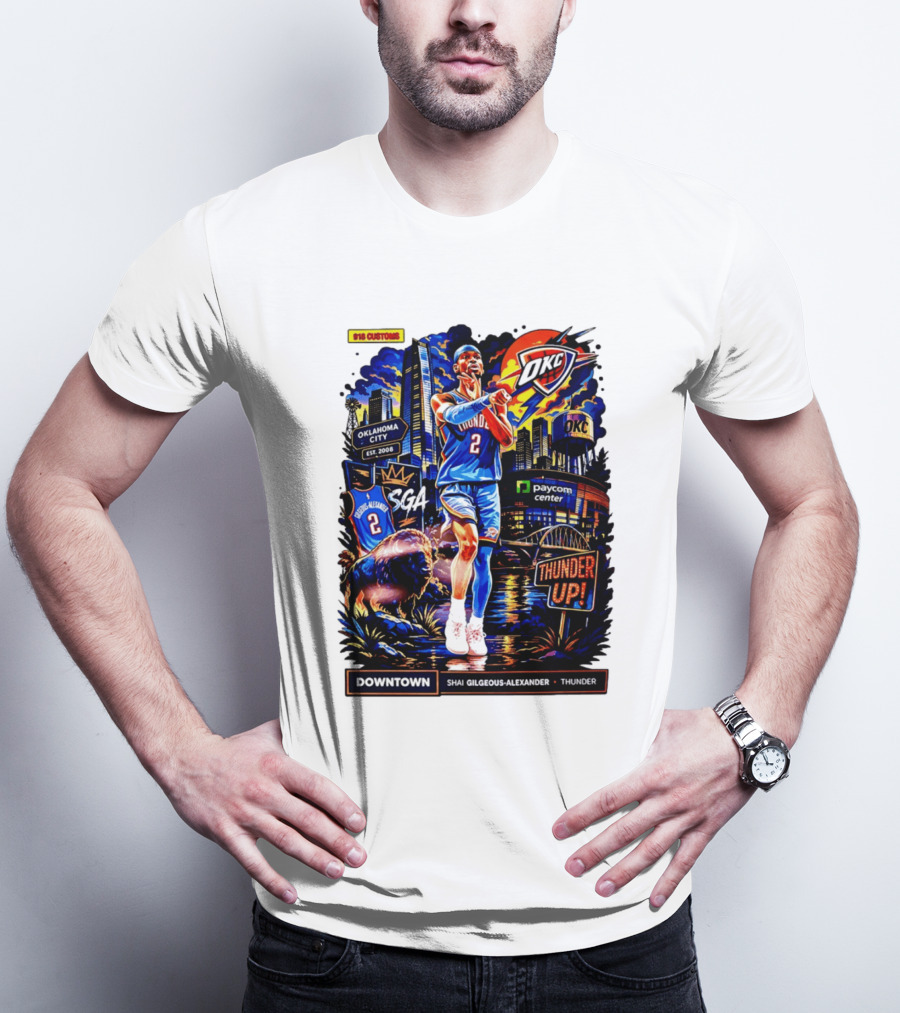 Shai Gilgeous Alexander OKC Thunder Up Downtown Oklahoma City Paycom Center T-Shirt