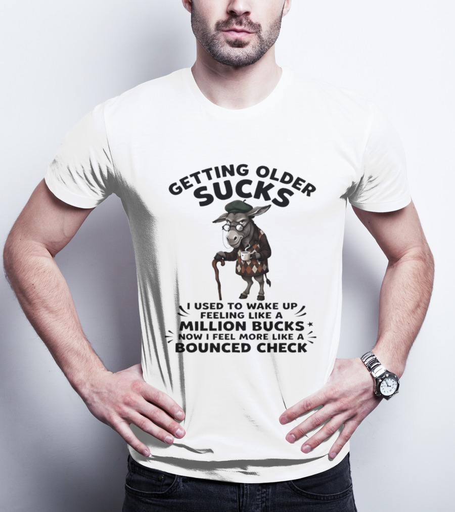 Grumpy Donkey Getting Older Sucks Million Bucks Bounced Check T-Shirt