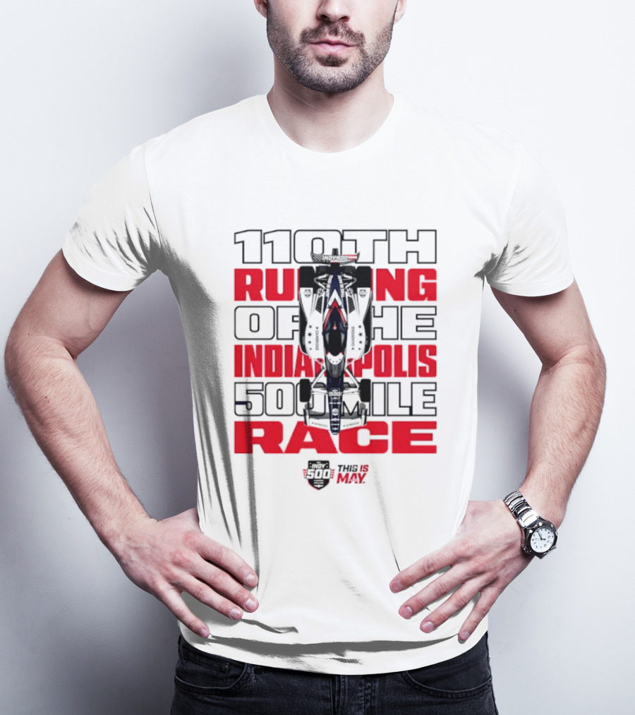 110th Running Of The Indianapolis 500 Mile Race This Is May T-Shirt