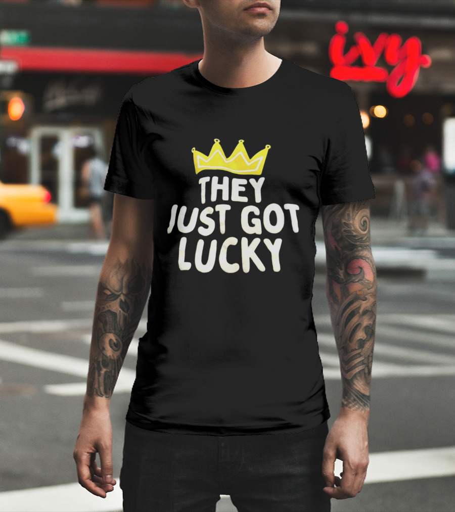 They Just Got Lucky Crown T-Shirt