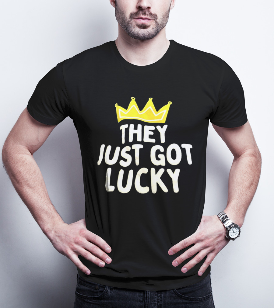 They Just Got Lucky Crown T-Shirt