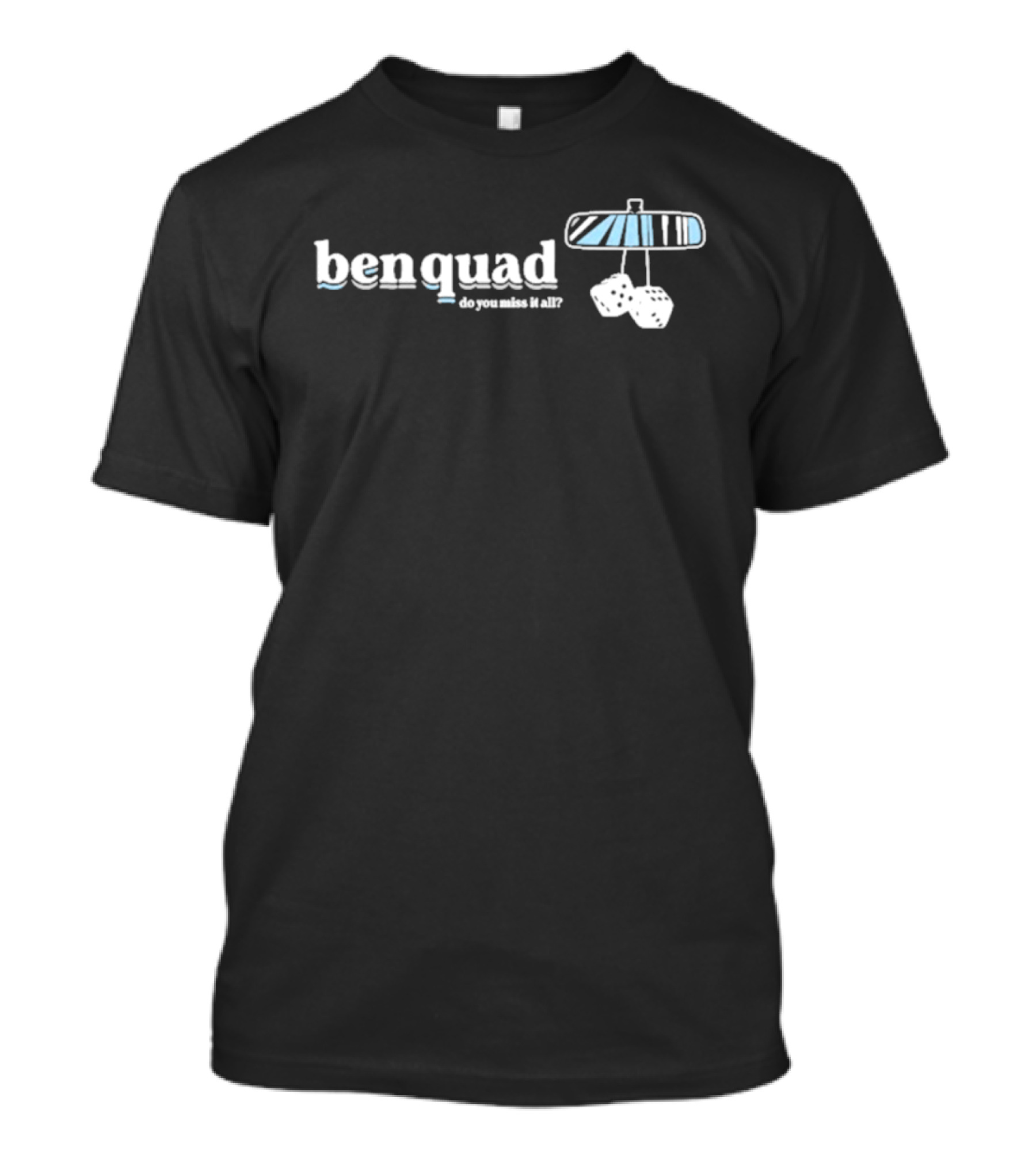 Ben Quad Do You Miss It All Dice T-Shirt