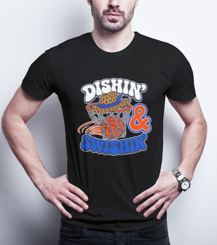 Dishin' And Swishin' Basketball Hat Hoops Knicks T-Shirt