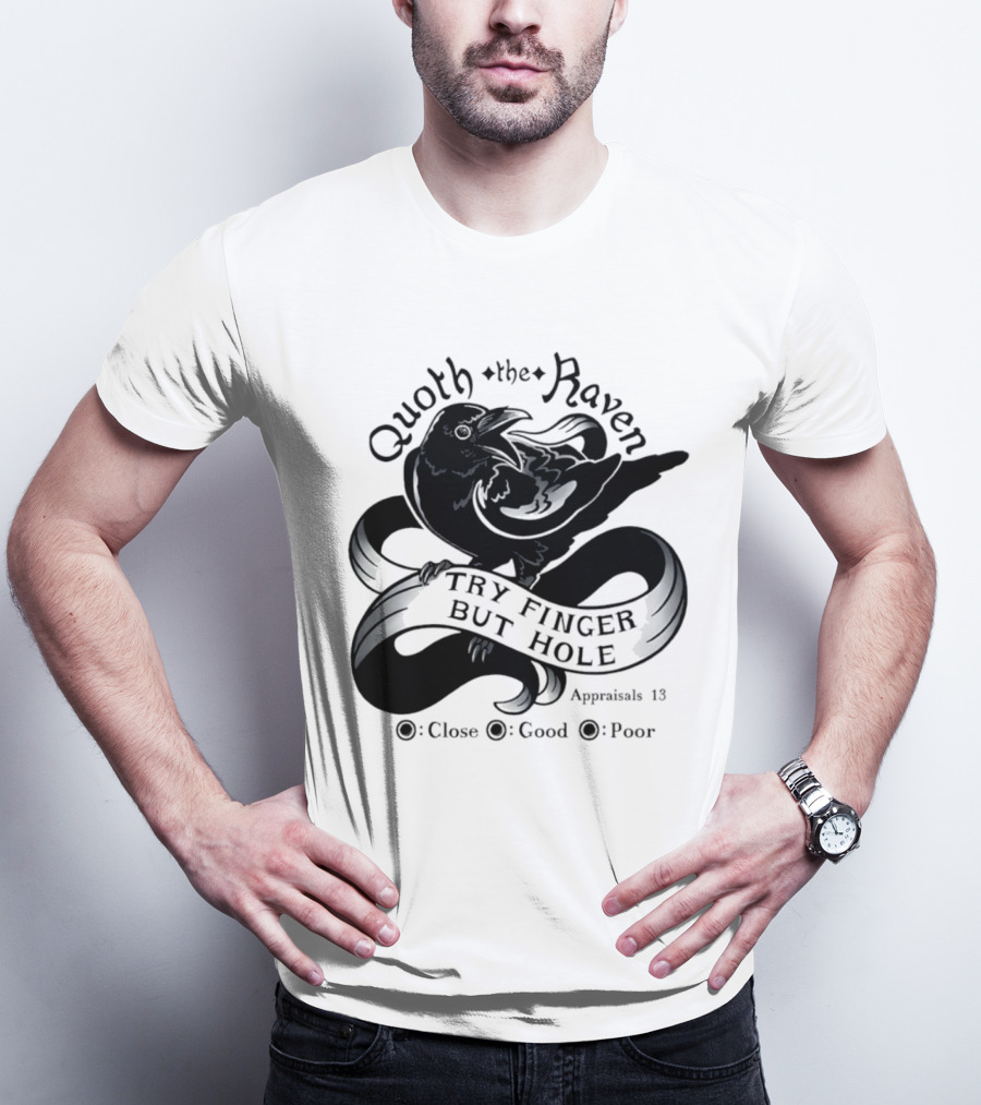 Quoth The Raven Try Finger But Hole Apparel Rating 18 T-Shirt