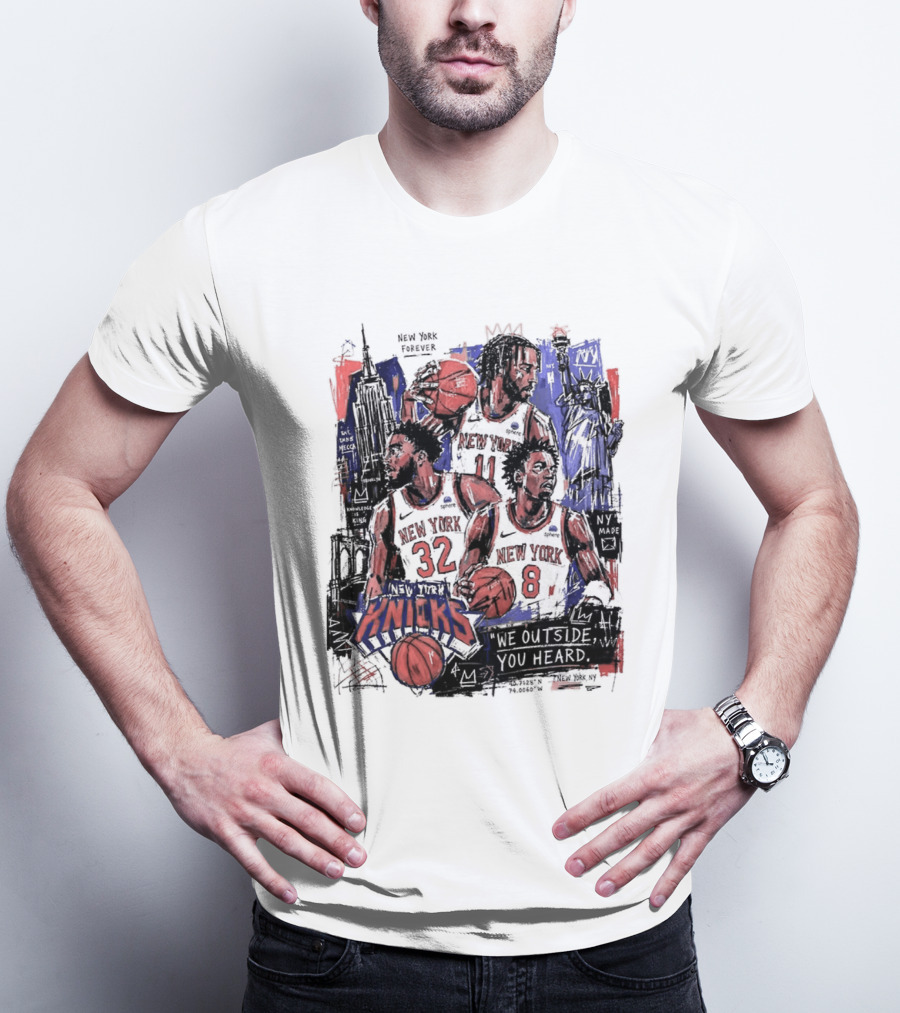 New York Knicks Jalen Brunson Karl Anthony Towns OG Anunoby We Outside You Heard NBA T-Shirt