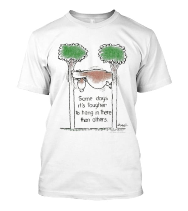 Some Days It's Tougher To Hang In There Than Others Hanging Sloth Between Trees T-Shirt
