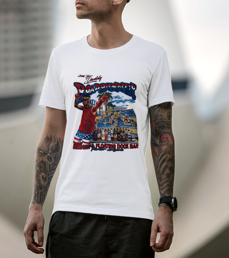 Still Your Daddy Roadrunner Resort Floating Dock Bar Parker Arizona T-Shirt