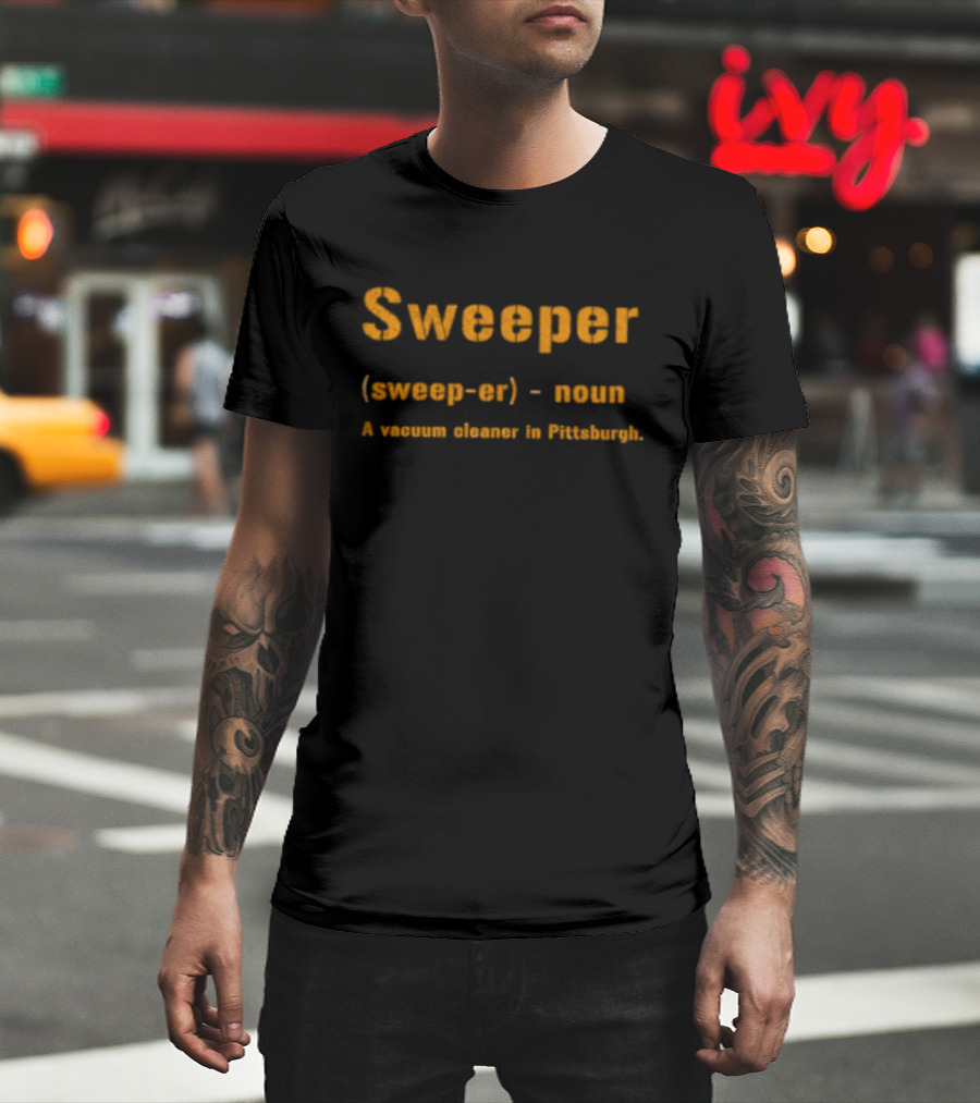 Sweeper Vacuum Cleaner Definition Pittsburgh Novelty T-Shirt