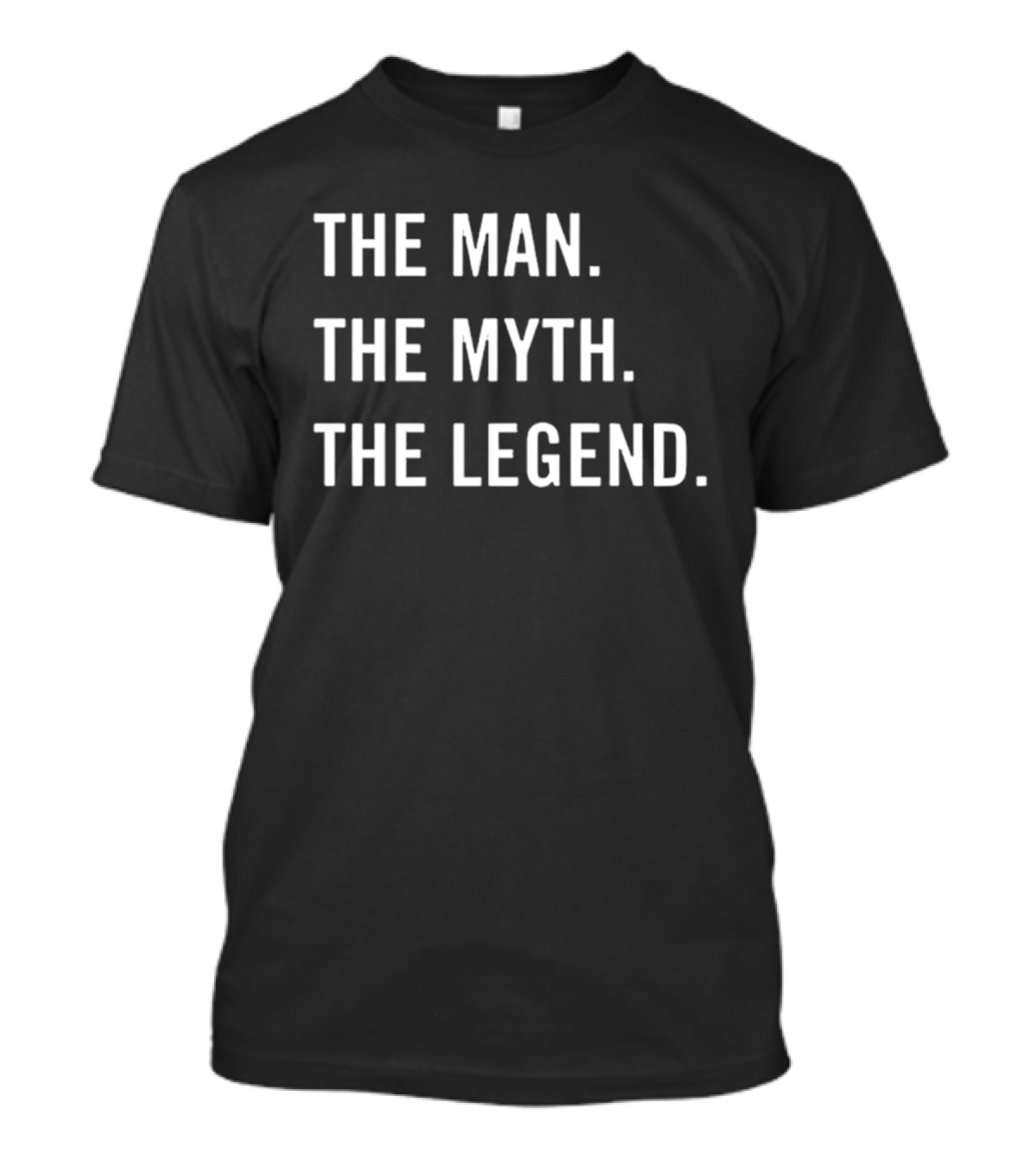 The Man The Myth The Legend T-Shirt