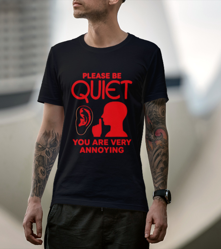 Please Be Quiet Ear Shushing Silhouette You Are Very Annoying T-Shirt