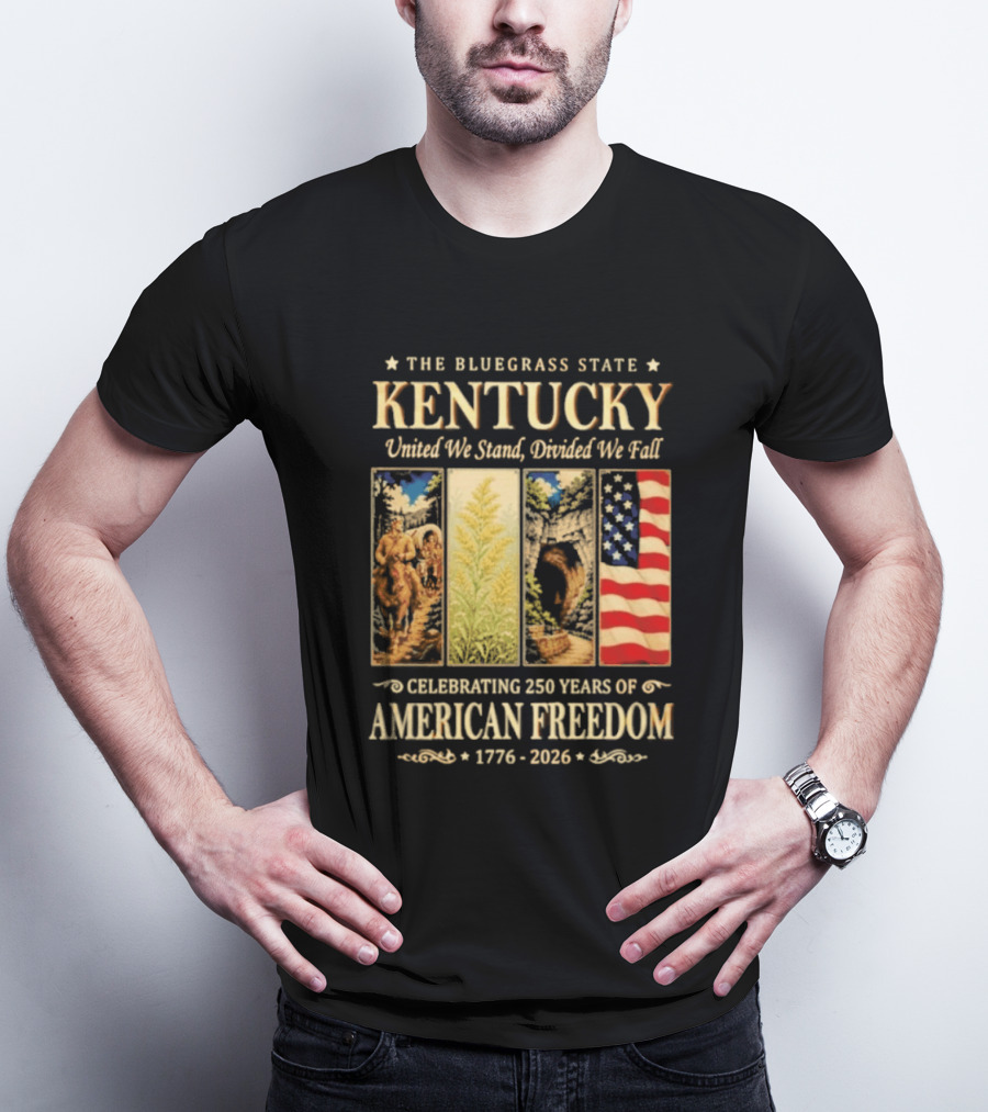 The Bluegrass State Kentucky United We Stand Divided We Fall Celebrating 250 Years Of American Freedom 1776 2026 T-Shirt