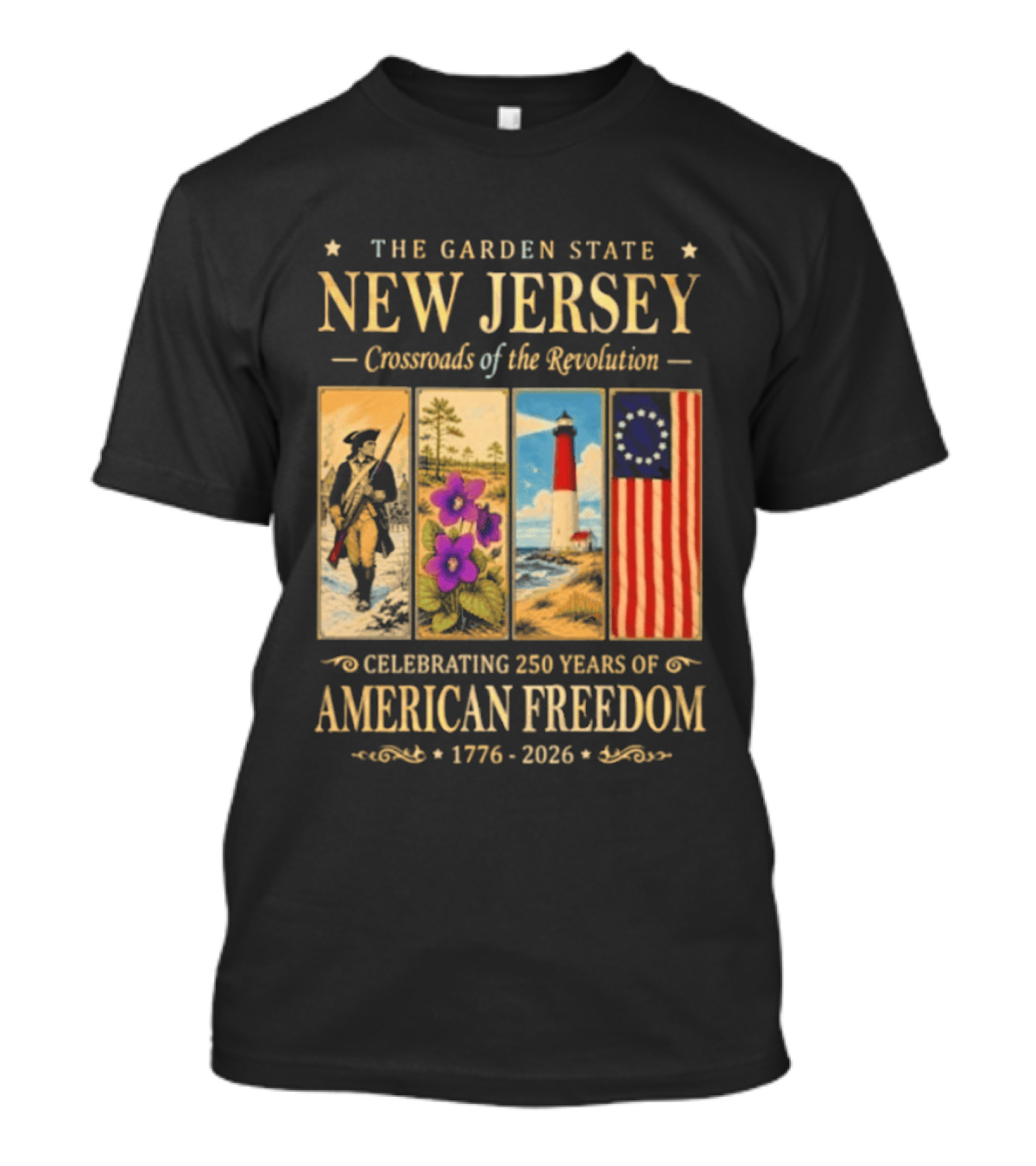 The Garden State New Jersey Crossroads Of The Revolution Celebrating 250 Years Of American Freedom 1776 2026 T-Shirt